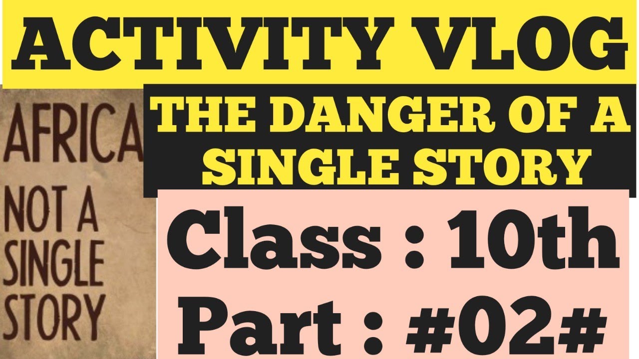ACTIVITY VLOG 02 THE DANGER OF A SINGLE STORY 10TH STD KERALA activity-vlog-02-the-danger-of-a-single-story-10th-std-kerala