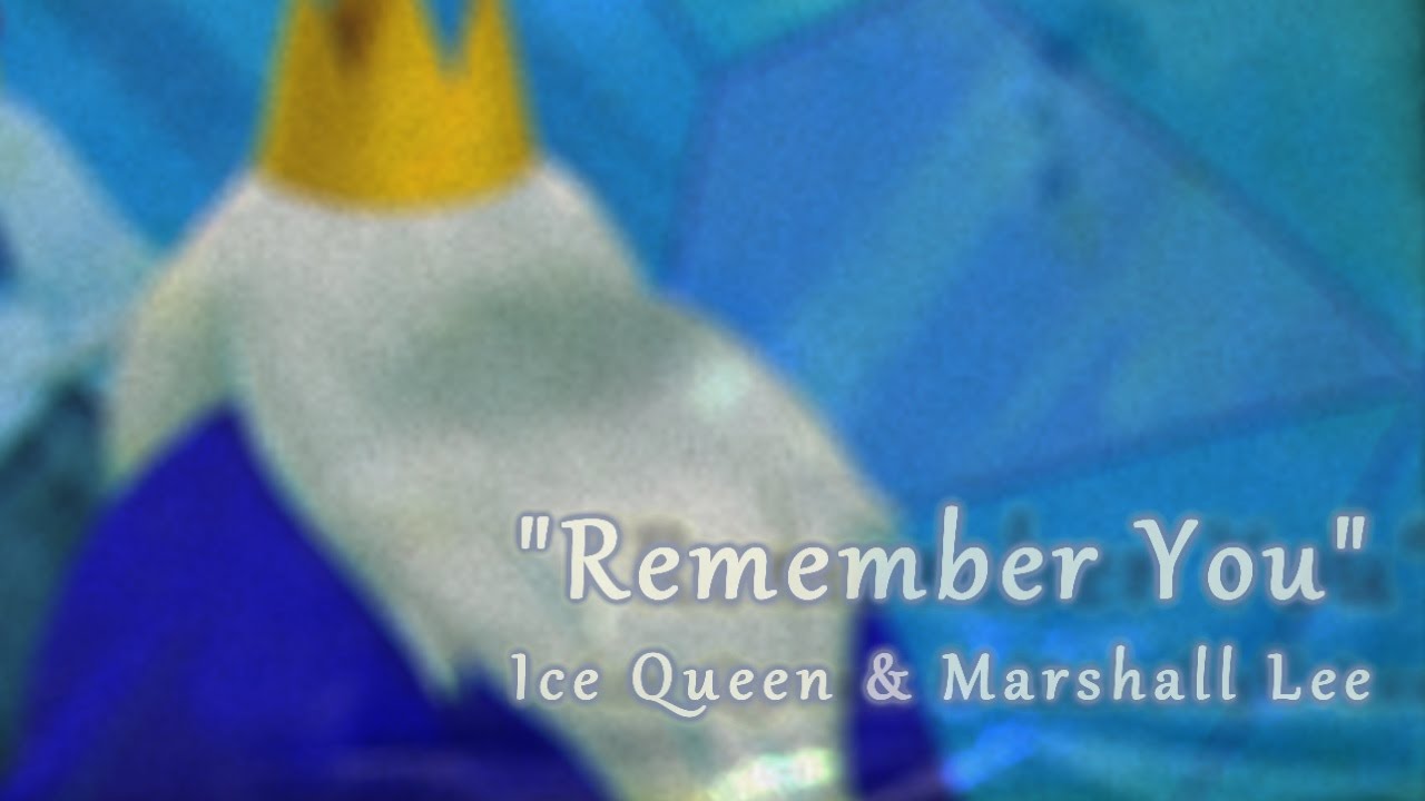 Remember You - Marshall Lee and Ice Queen - YouTube