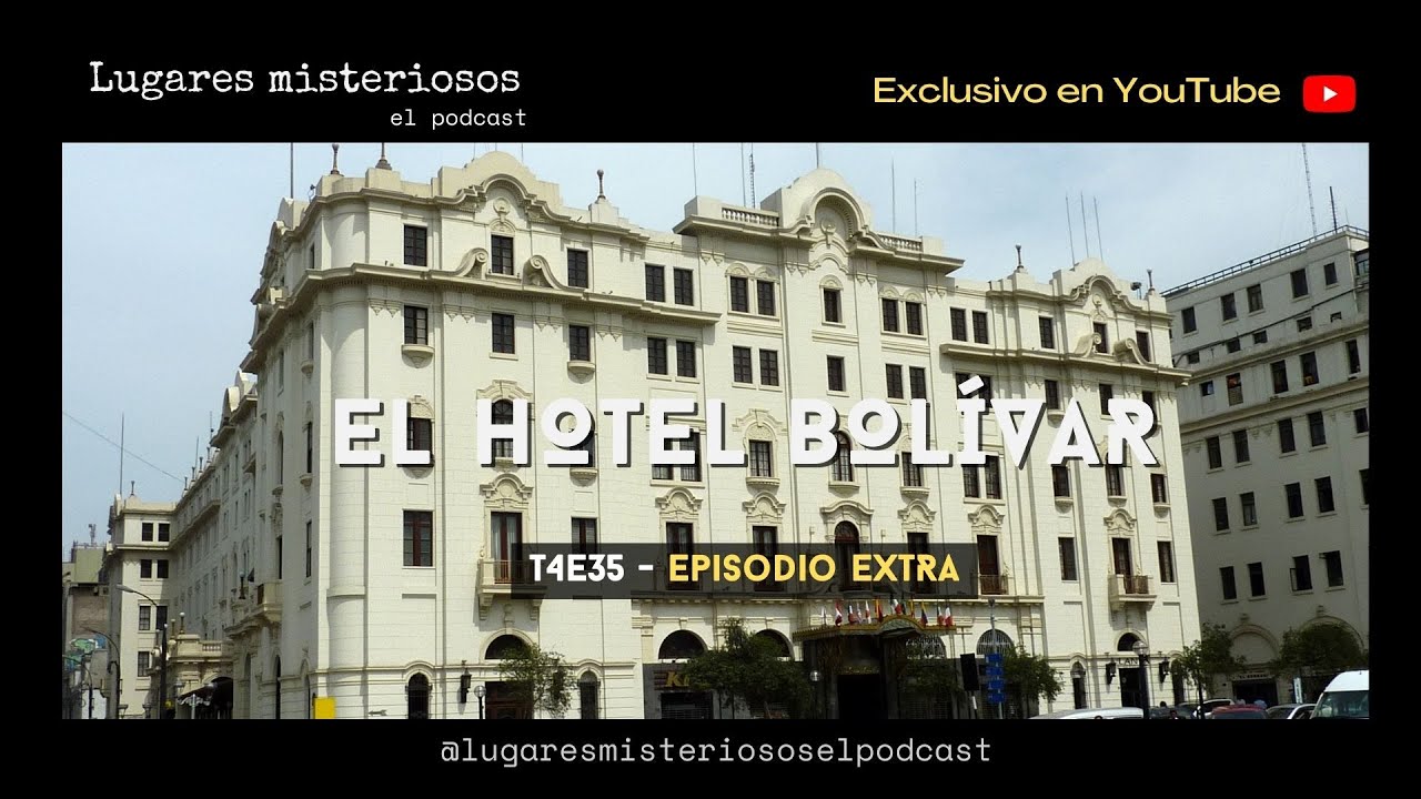 EPISODIO EXTRA (E35): El Hotel Bolívar - YouTube