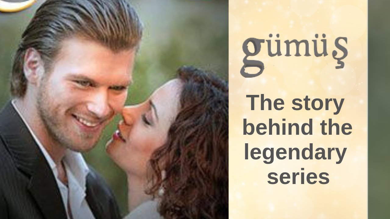 Gumus The story behind the legendary show Kivanc Tatlitug Songul Oden ...