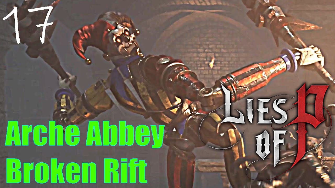 Lies of P - Playthrough Part 17: Arche Abbey Broken Rift - YouTube