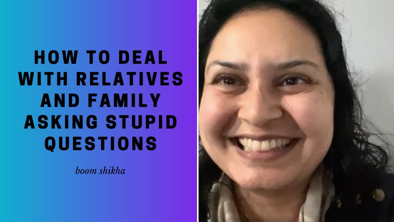 How To Deal With Relatives And Family Asking Stupid Questions YouTube how-to-deal-with-relatives-and-family-asking-stupid-questions-youtube