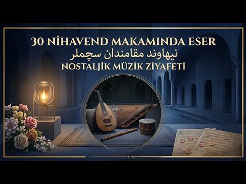 Makam-ı NIHAVEND ✨ Geceye Eşlik Eden Nadide 30 Eser Nihavend Makamı | Dinginlik ve Sükunet ✨ 1 SAAT