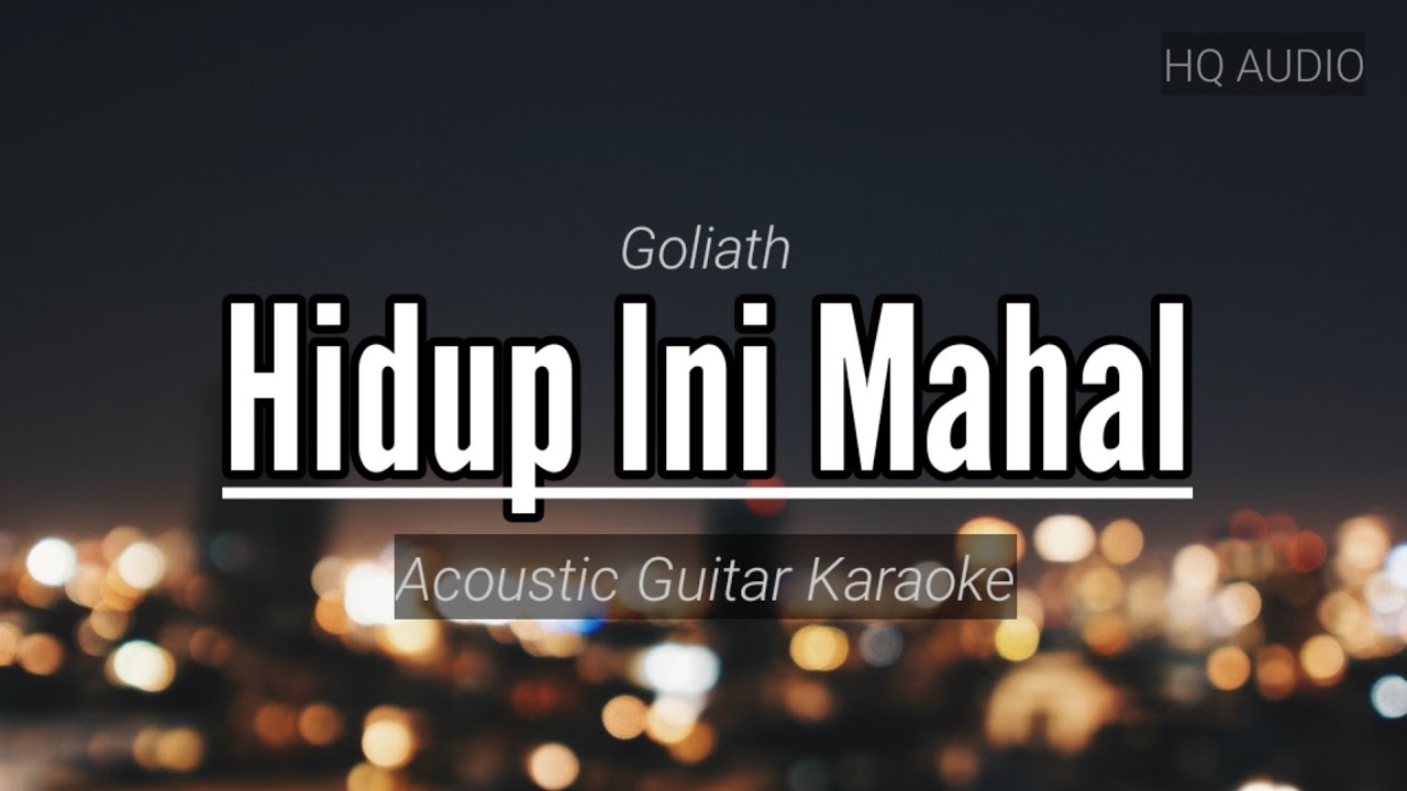 HIDUP INI MAHAL - GOLIATH | (karaoke gitar akustik) Hidup Ini Mahal ...