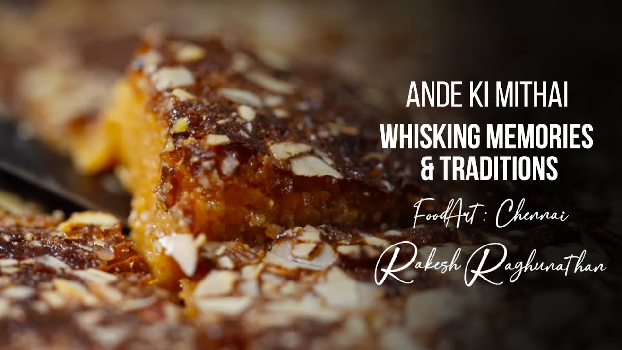 Ande Ki Mithai - Whisking Memories & Traditions | FoodArt : Chennai ...