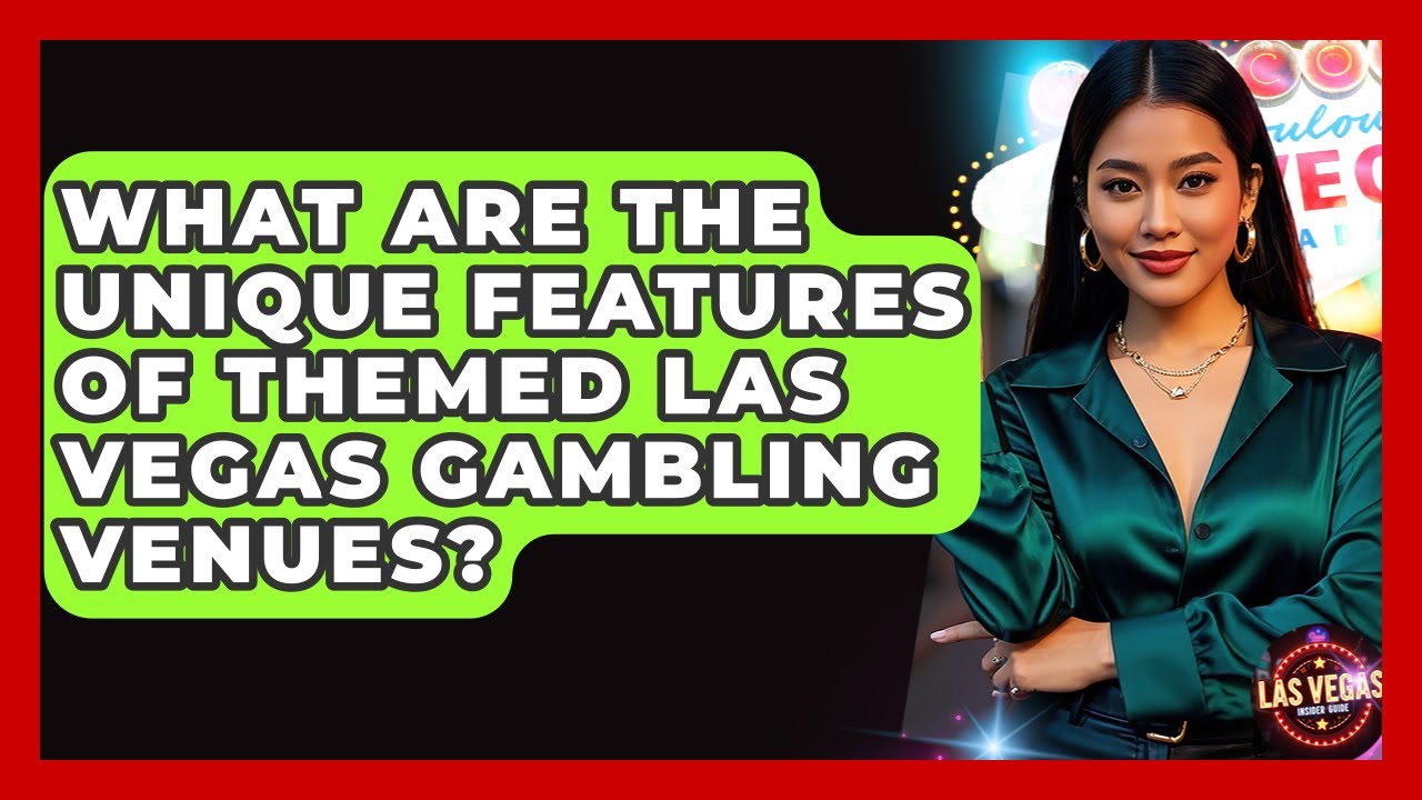 What Are the Unique Features of Themed Las Vegas Gambling Venues? - Las ...