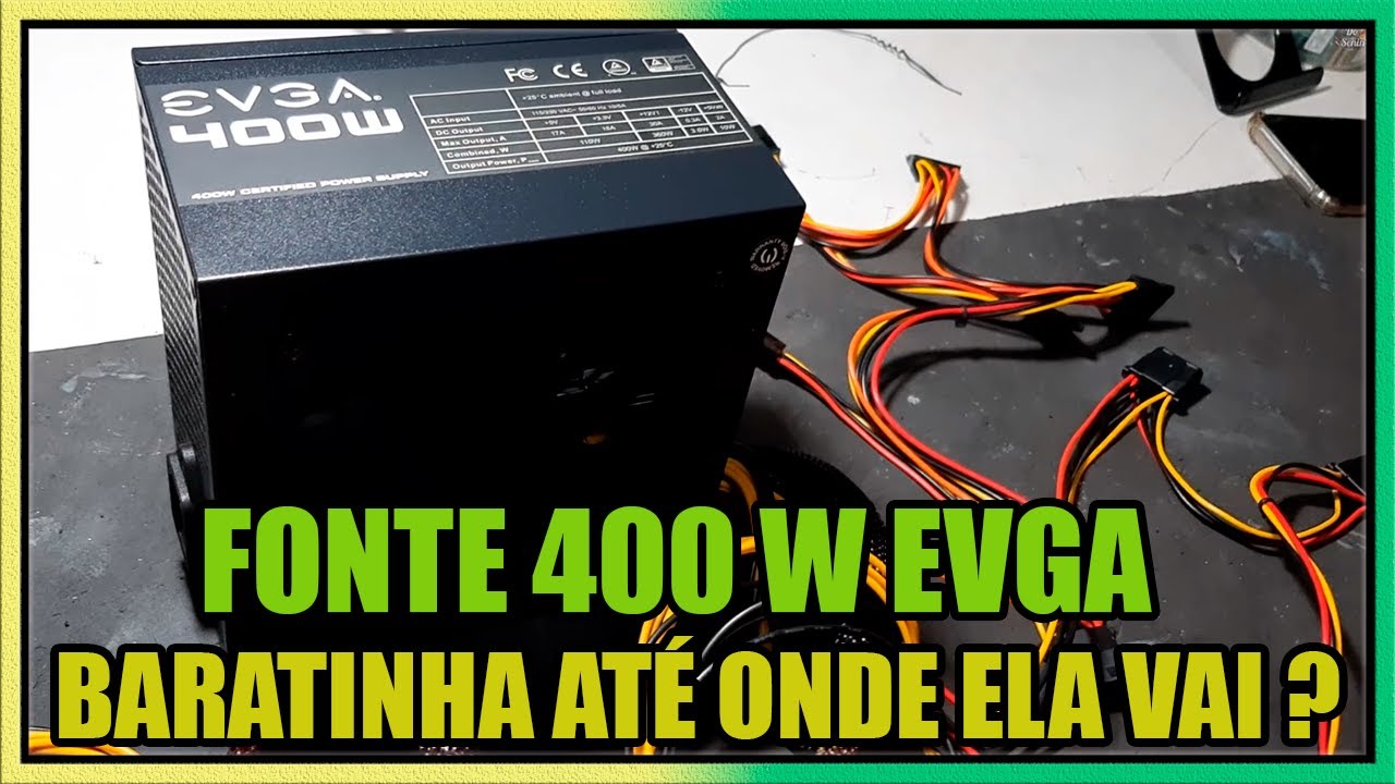 Fonte EVGA 400W 100-N1-0400-L | Análise e Teste Pesado | Explodiu ou ...