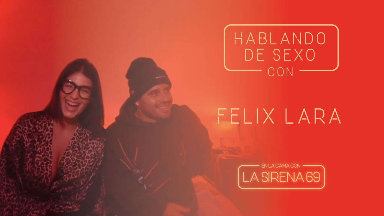 Hablando de S**o con Felix Lara de LaraProject I En La Cama con La ...