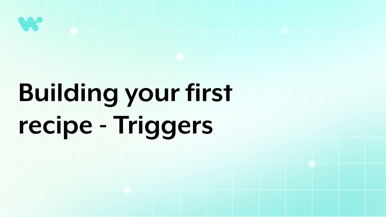 Building your first recipe – Triggers - YouTube