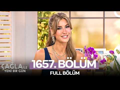 Çağla ile Yeni Bir Gün 1657. Bölüm