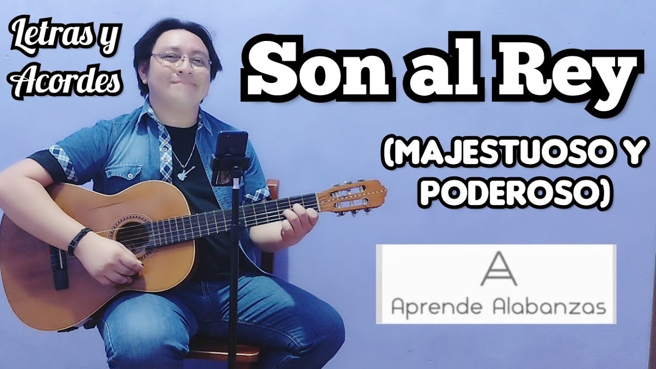 ¿Cómo tocar Son Al Rey (Majestuoso Y Poderoso)? | Aprende Alabanzas ...