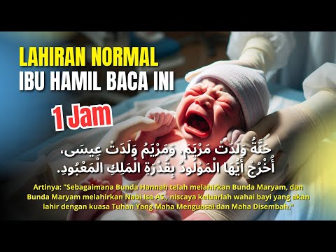 Lahiran Normal & Lancar Ibu Hamil Dengarkan dan Baca Ini - Hannah Waladat Maryam 1 Jam Non Stop