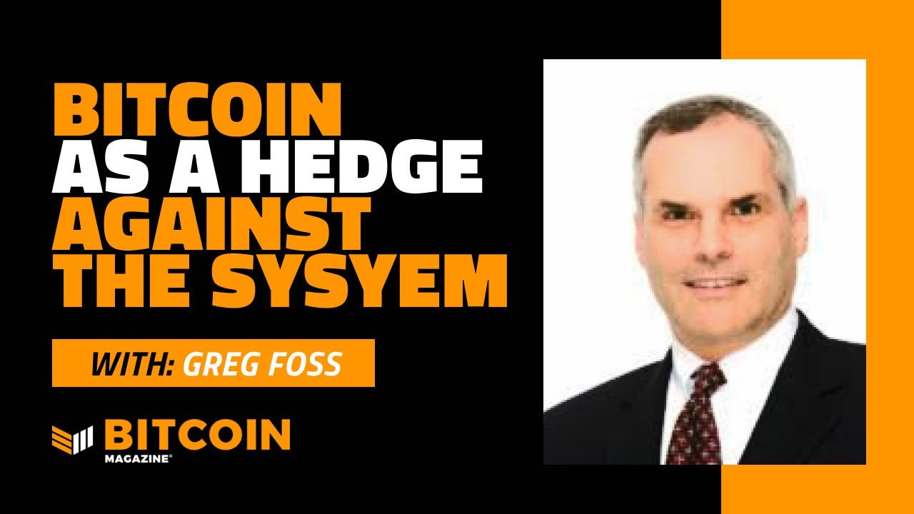 Bitcoin as Hedge against the System | Greg Foss | Bitcoin Magazine ...