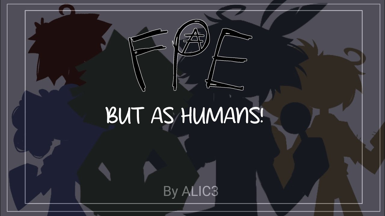 FPE characters but as Humans - YouTube
