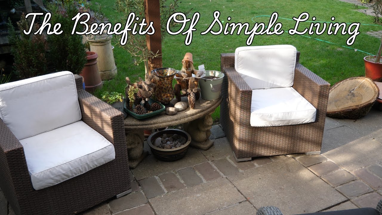 8 Benefits Of Living Simply | Re-evaluate Your Life If You Would Like ...