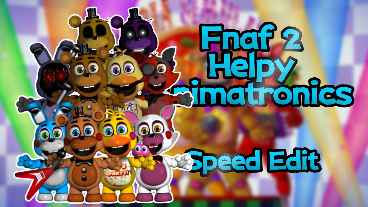 [FNAF SPEED EDIT] Fnaf 2 Helpy Animatronics! - YouTube