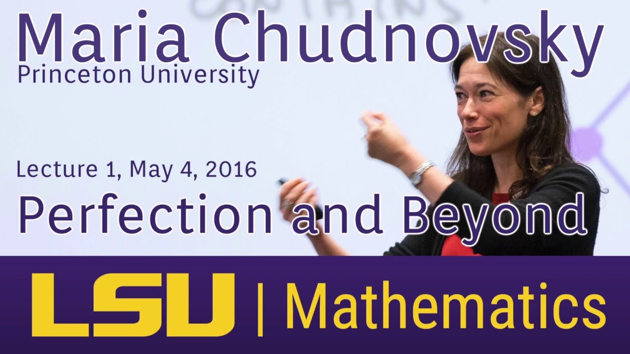 LSU Mathematics Porcelli Lectures 2016; Maria Chudnovsky, Lecture 1 ...