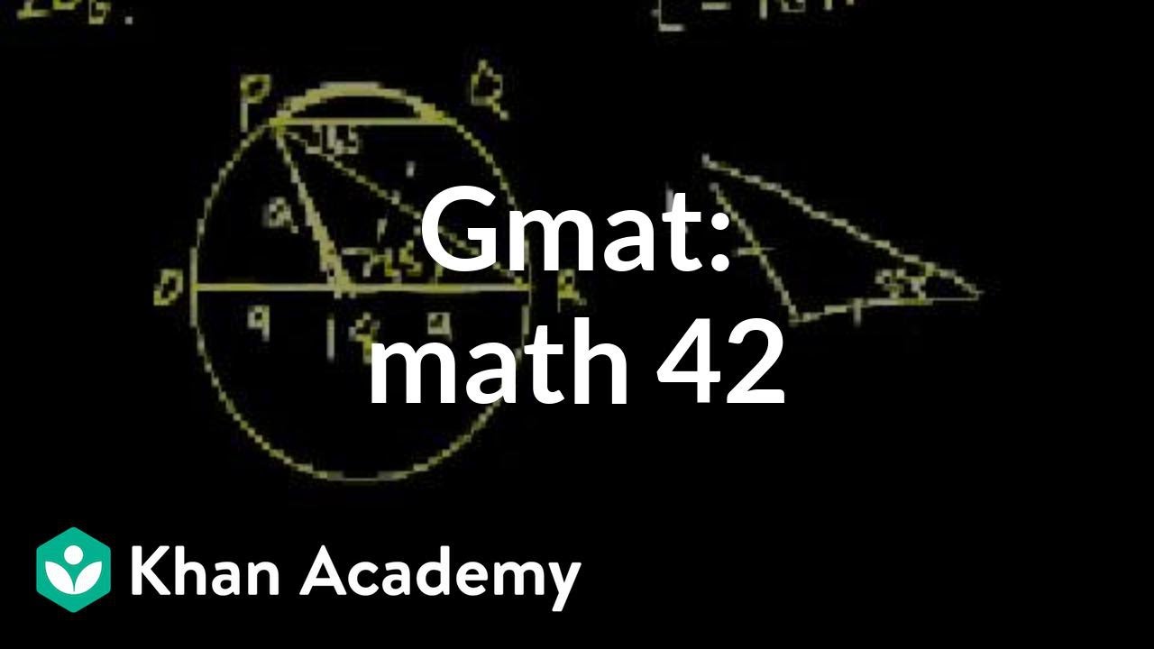 GMAT: Math 42 | Problem solving | GMAT | Khan Academy - YouTube