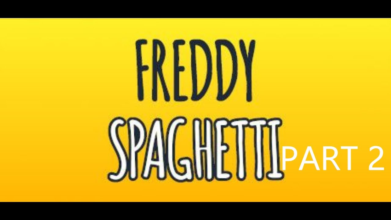 Freddy spaghetti Gameplay part 2 - YouTube