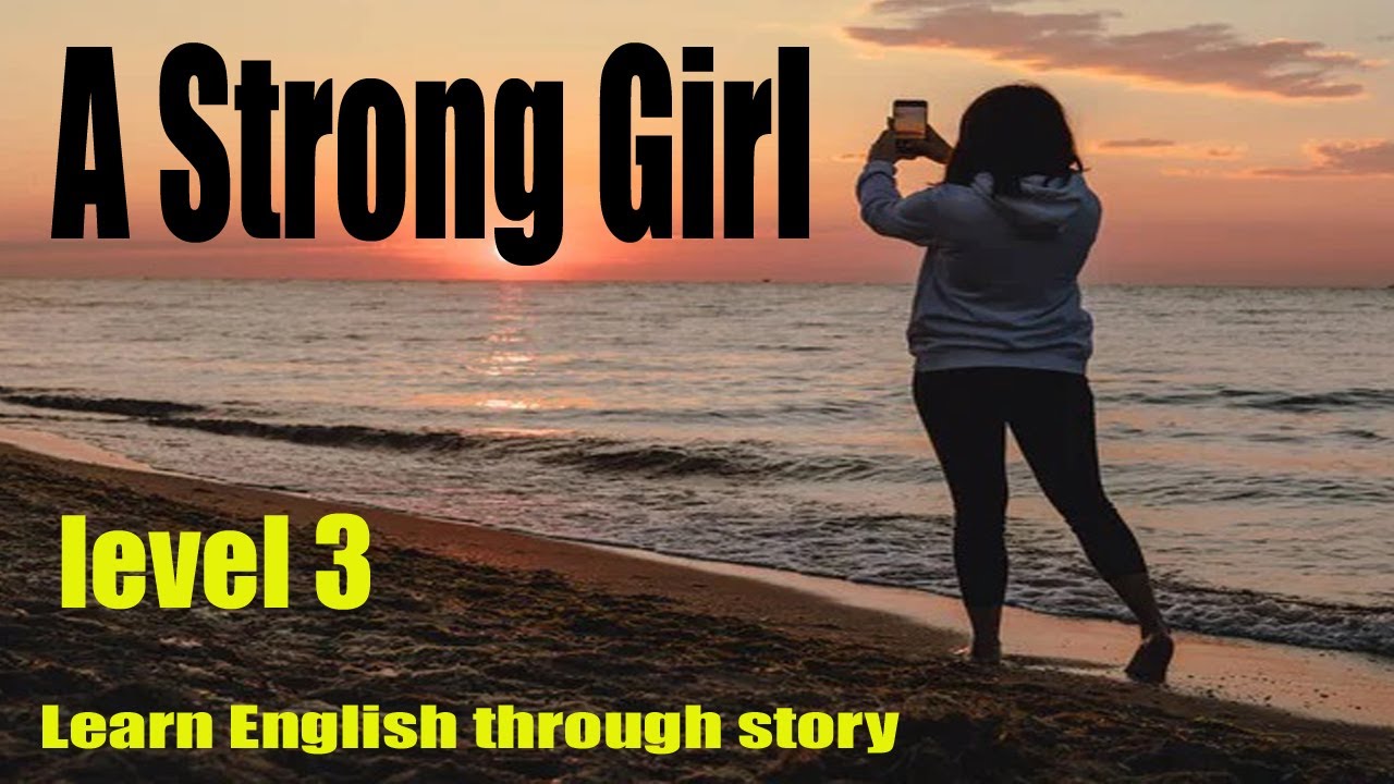 A Strong Girl | level 3 | Learn English through story - YouTube