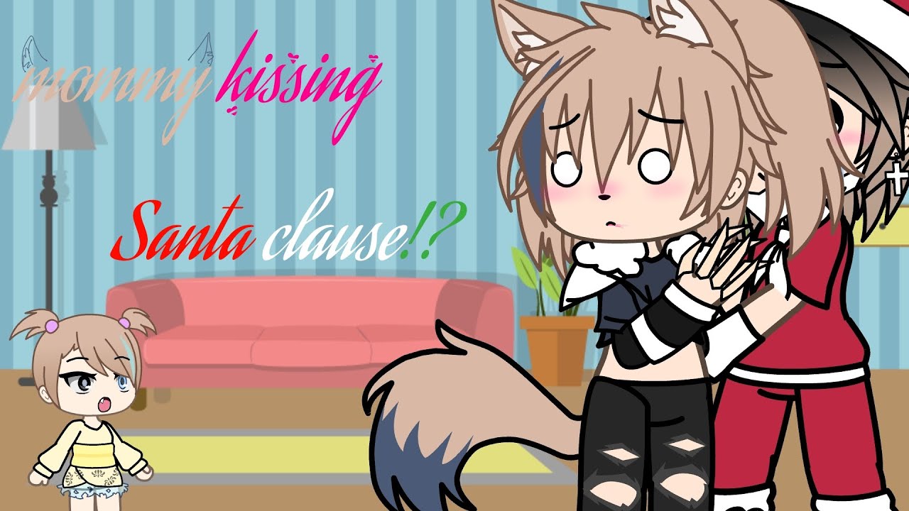 ~gacha~ //merry Christmas every one! // mommy kissing Santa clause ...