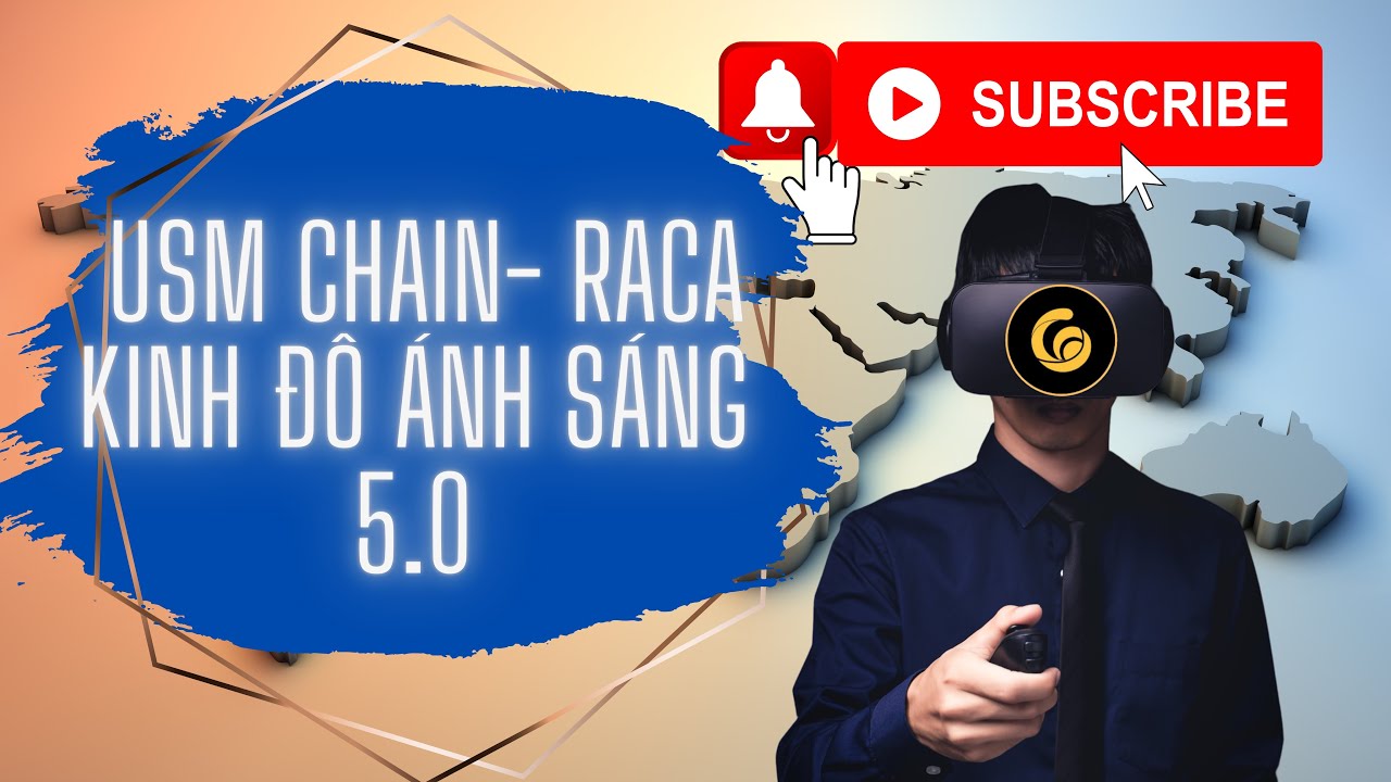 #08 | USM Chain - Raca, Kinh đô ánh sáng 5.0 | 179 Việt Nam Crypto ...