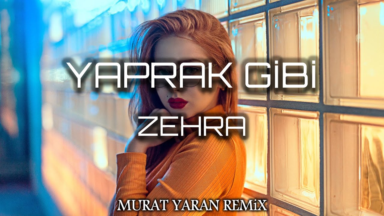 Zehra - Yaprak Gibi Dökül Kadehe ( Murat Yaran Remix ) BUNCA YIL - YouTube Music