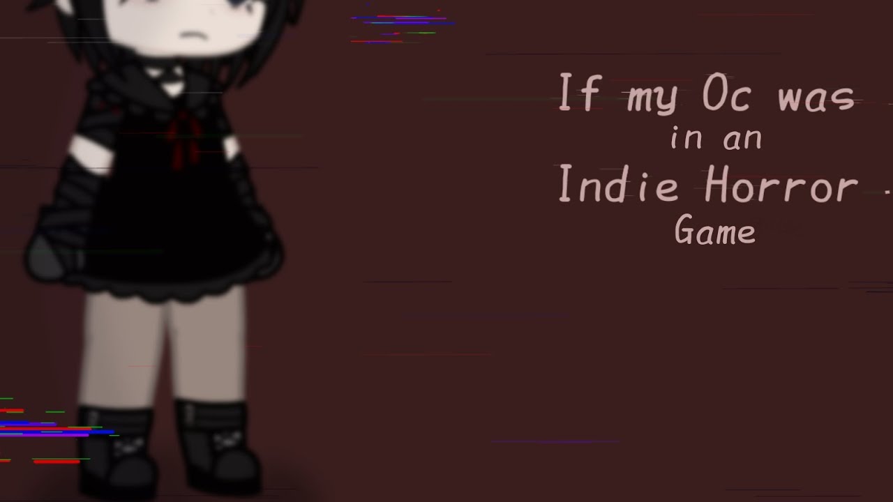 My Oc in an Indie Horror Game[[desc]] - YouTube