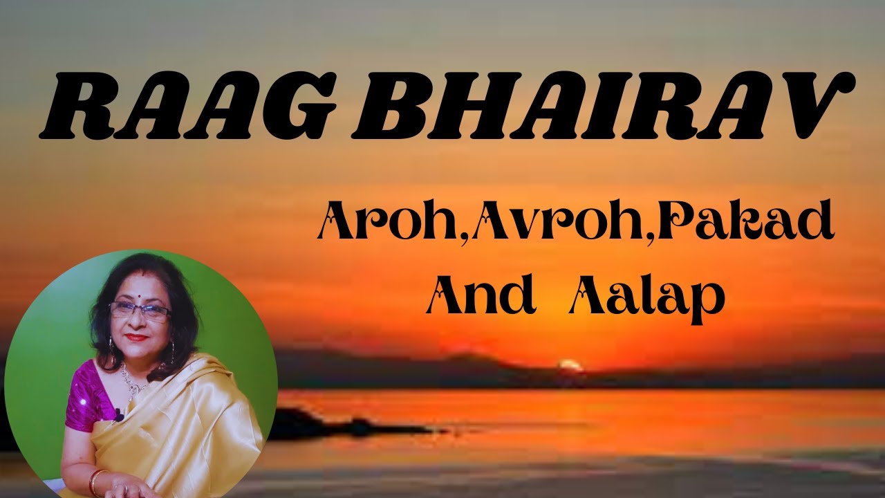 Raag Bhairav Introduction | Aroha , Avaroha , Pakad & Alaap | #surswati ...