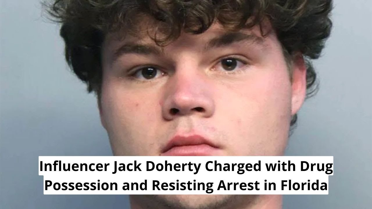 Influencer Jack Doherty Charged with Drug Possession and Resisting ...