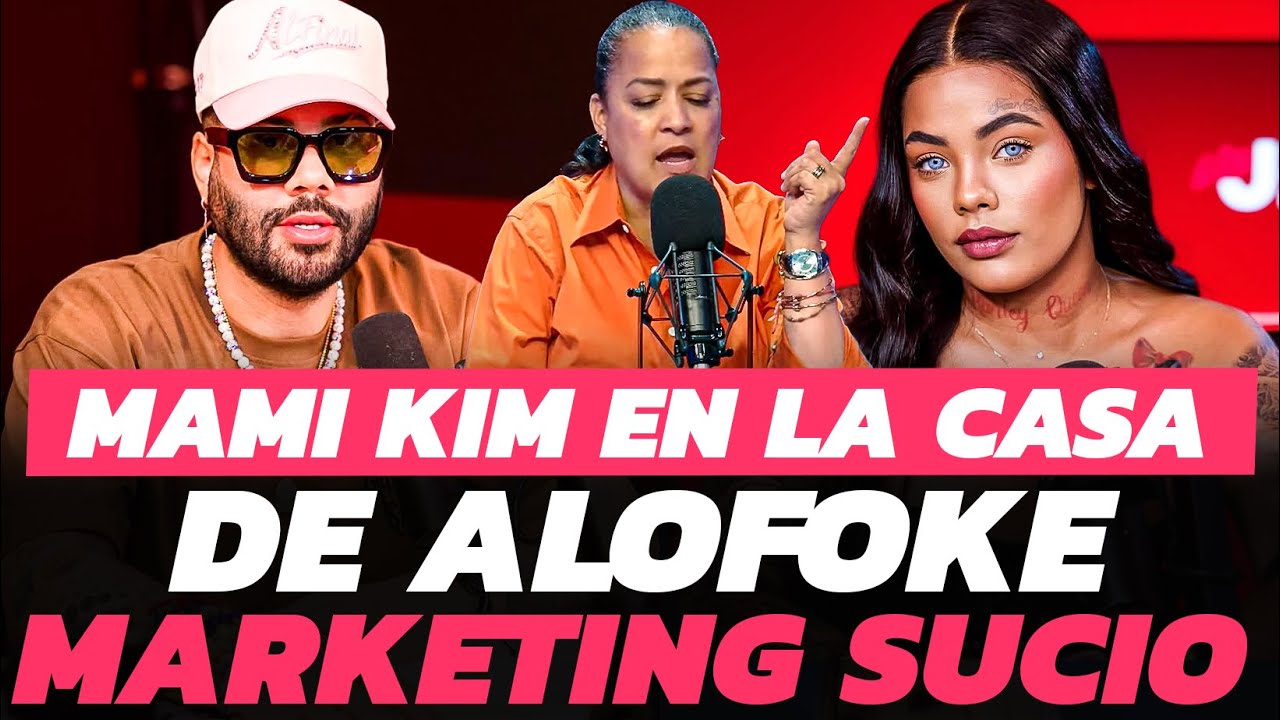 MAMI KIM ENTRA EN LA CASA DE ALOFOKE LUEGO DEL SUCIO MARKETING DEL ...