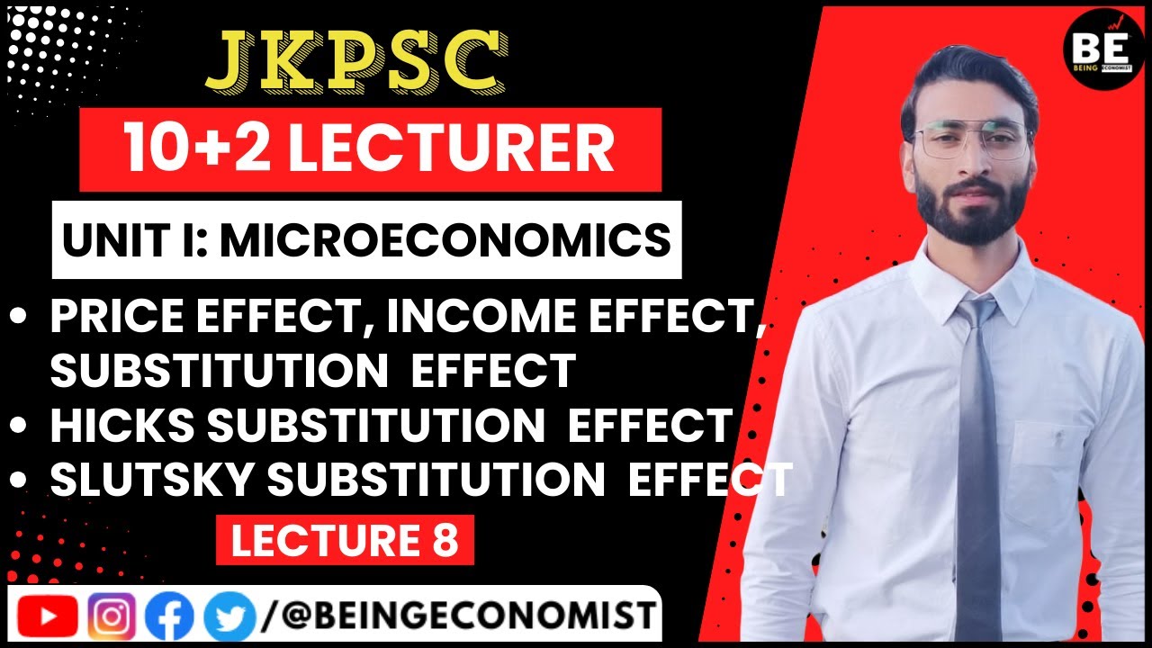 Lecture 8 | INCOME,PRICE AND SUBSTITUTION EFFECT | HICKS AND SLUTSKY SUBSTITUTION EFFECT | JKPSC ...