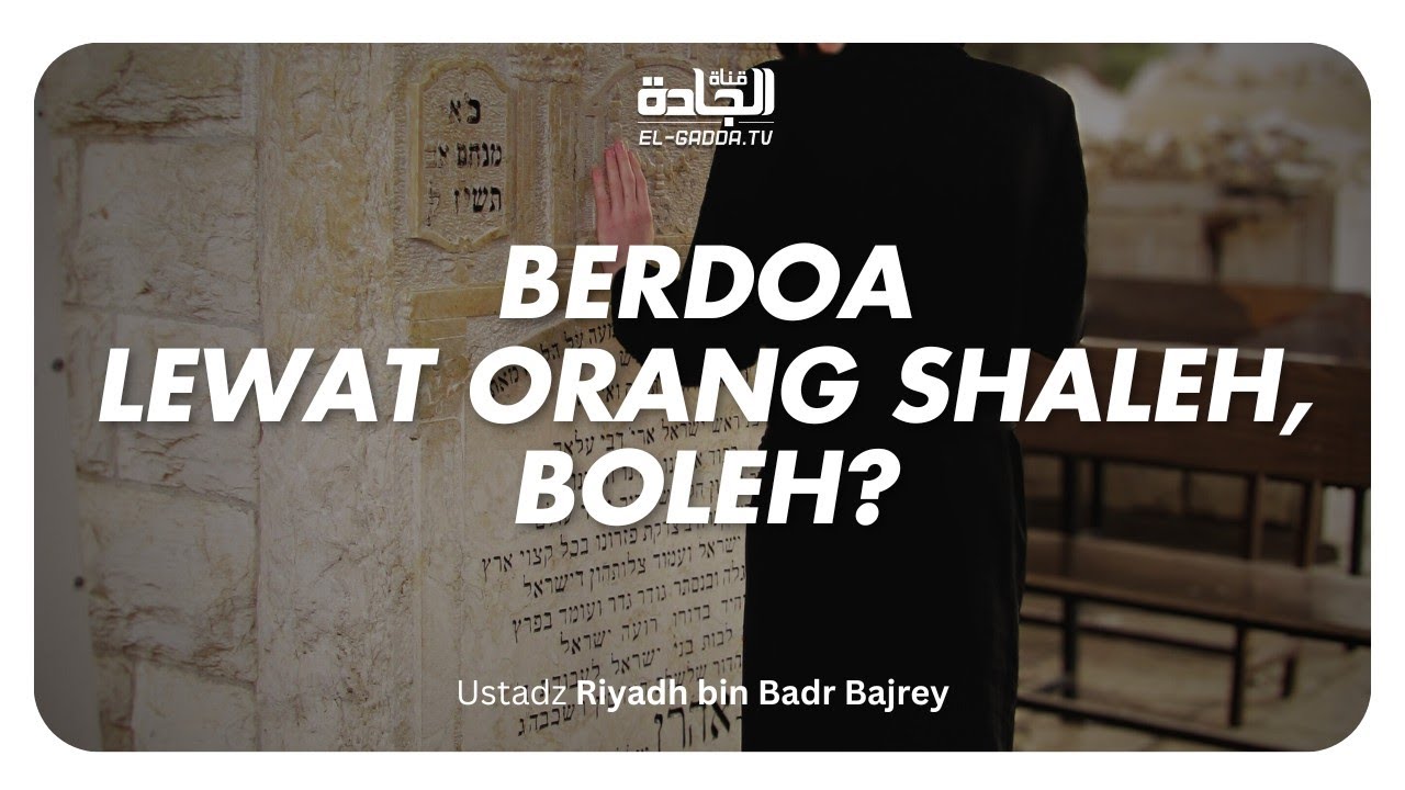 Hukum Bertawassul: Lebih Dekat ke Allah Melalui Nabi dan Orang Shaleh ...