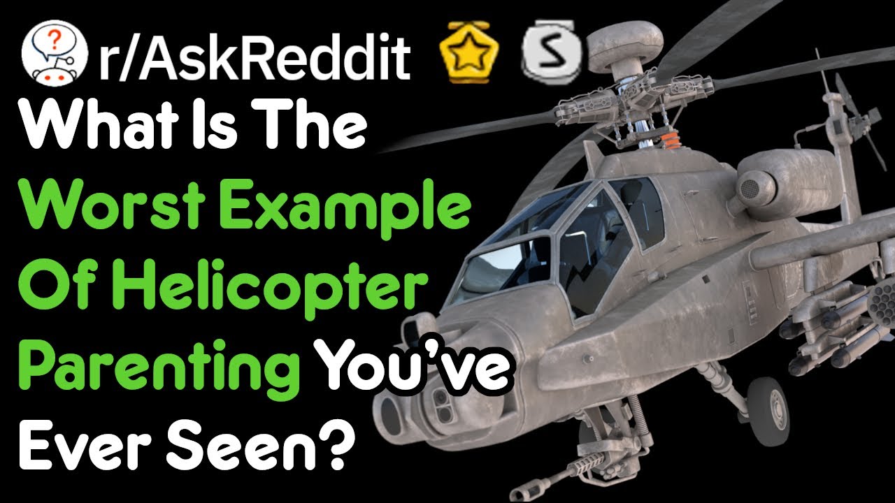 The Worst Helicopter Parenting Moments [Part 2] (r/AskReddit) - YouTube