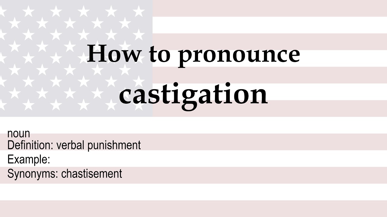 How to pronounce 'castigation' + meaning - YouTube