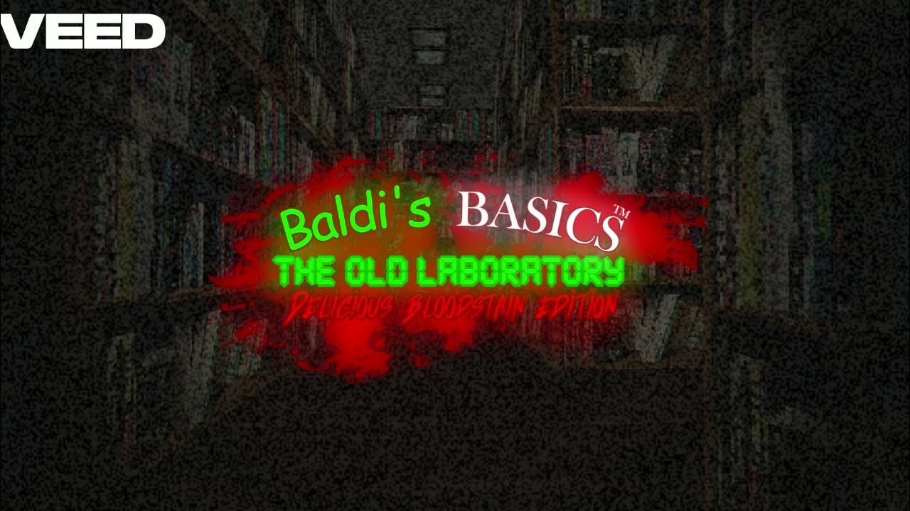 (Join our server btw) Baldi's basics the old laboratory: Delicious Bloodstain V1.6 - Main Menu ...