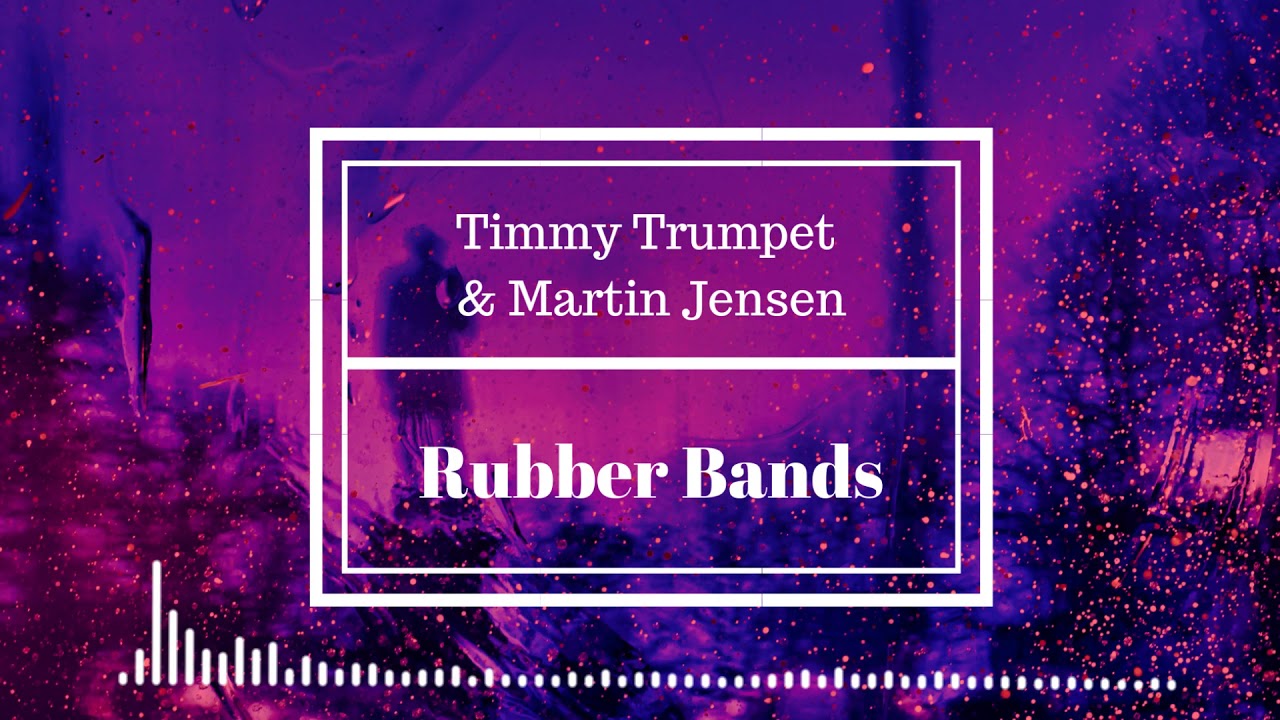 Timmy Trumpet & Martin Jensen - Rubber Bands - YouTube