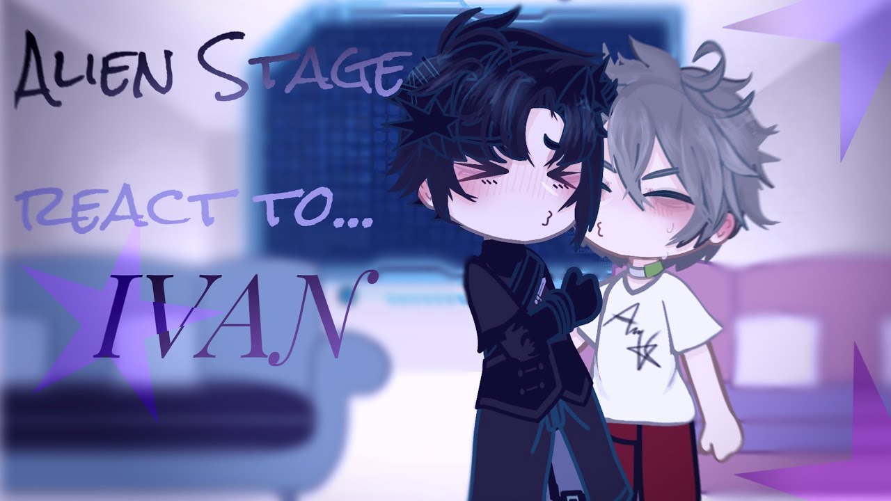 ALIEN STAGE react to... IVAN! || 0,5х!!! || 🇷🇺 /🇺🇸 | [Ivantill ...