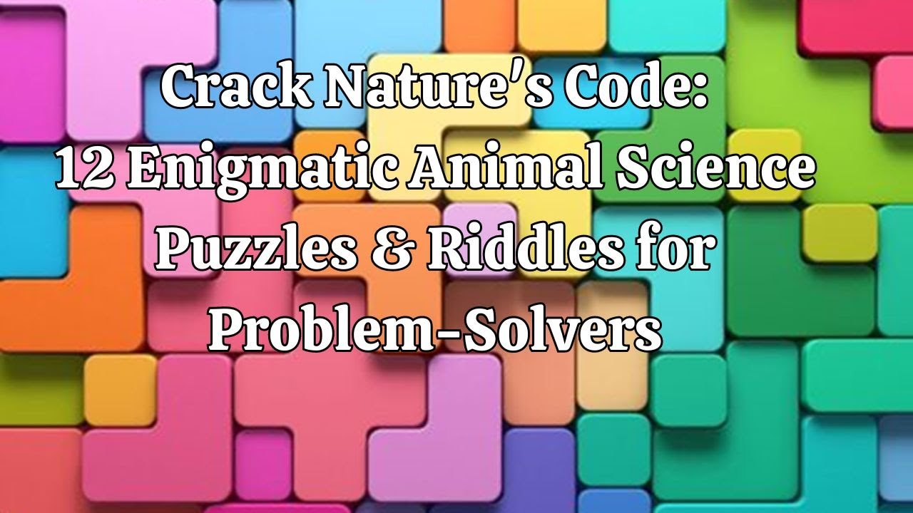 Crack Nature s Code 12 Enigmatic Animal Science Puzzles Riddles For crack-nature-s-code-12-enigmatic-animal-science-puzzles-riddles-for