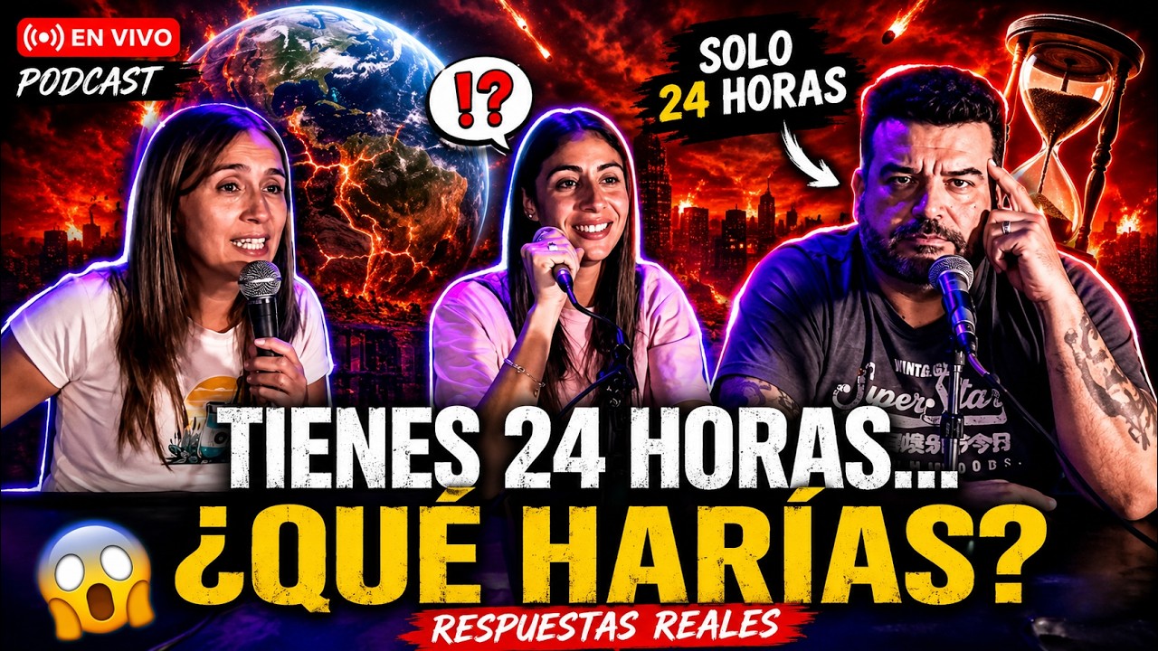 ¿Qué HARÍAS si el MUNDO se termina en 24 HORAS? | Hablando un Poco de ...