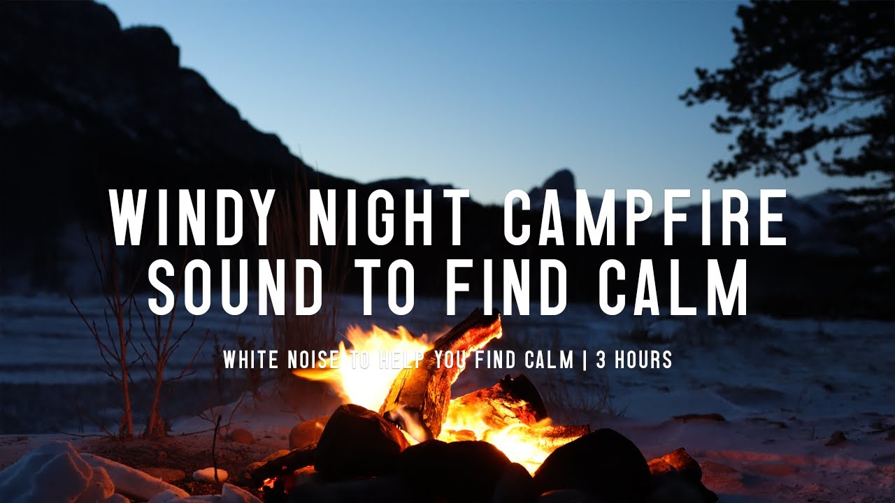 Windy night campfire in Canadian Rockies | 4K UHD | Stress Relief ...