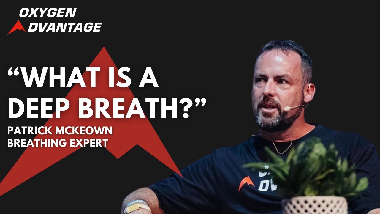 What Is A Deep Breath? | Patrick McKeown Oxygen Advantage - YouTube