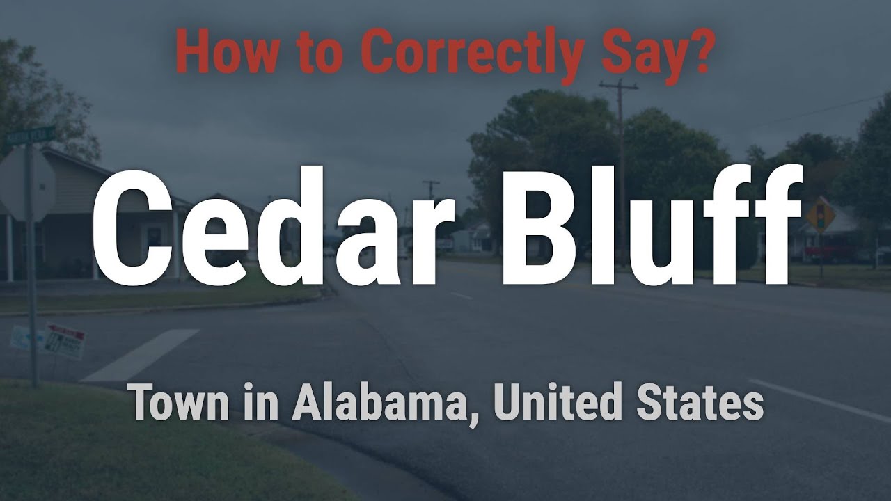 How to Pronounce Cedar Bluff, Alabama (Correctly!) - YouTube