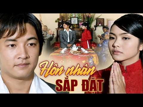 HÔN NHÂN SẮP ĐẶT | PHIM VIỆT NAM HAY MỚI NHẤT 2026 | PHIM TRUYỆN VIỆT NAM 2026