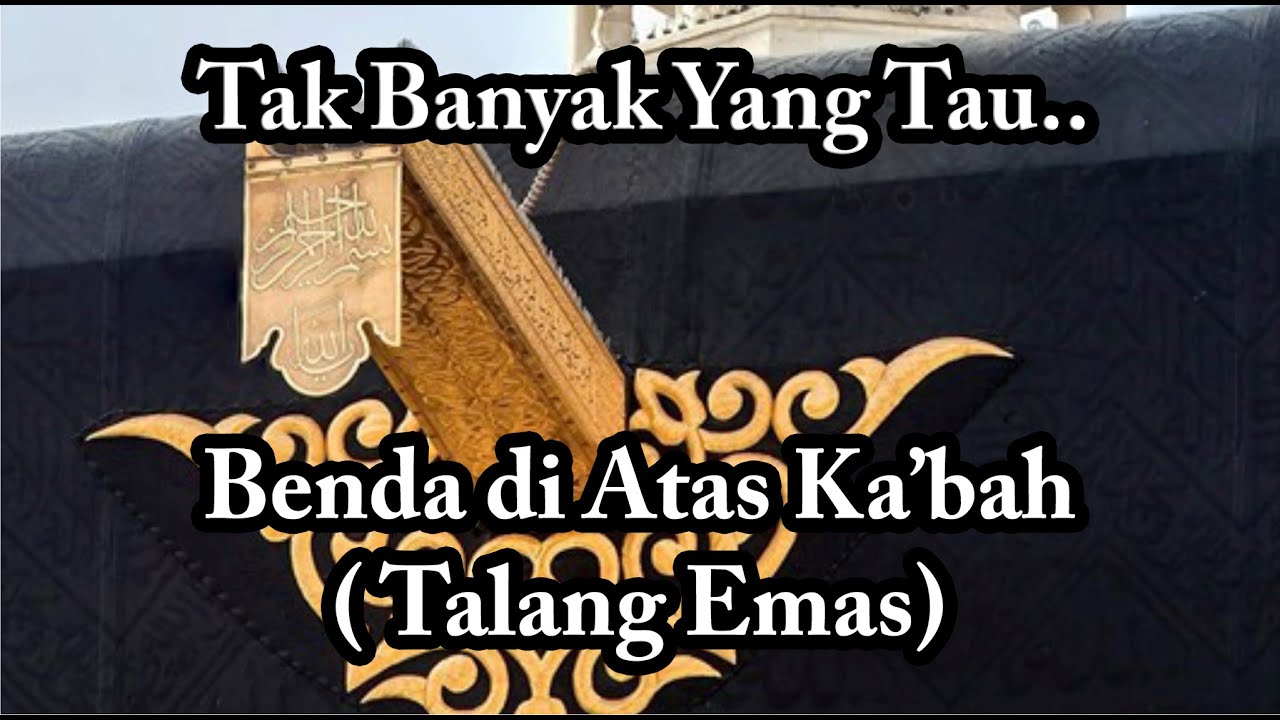 Eps 22. Tak Banyak Yang Tau ! Benda Menonjol di Atas Ka’bah Talang Emas ...
