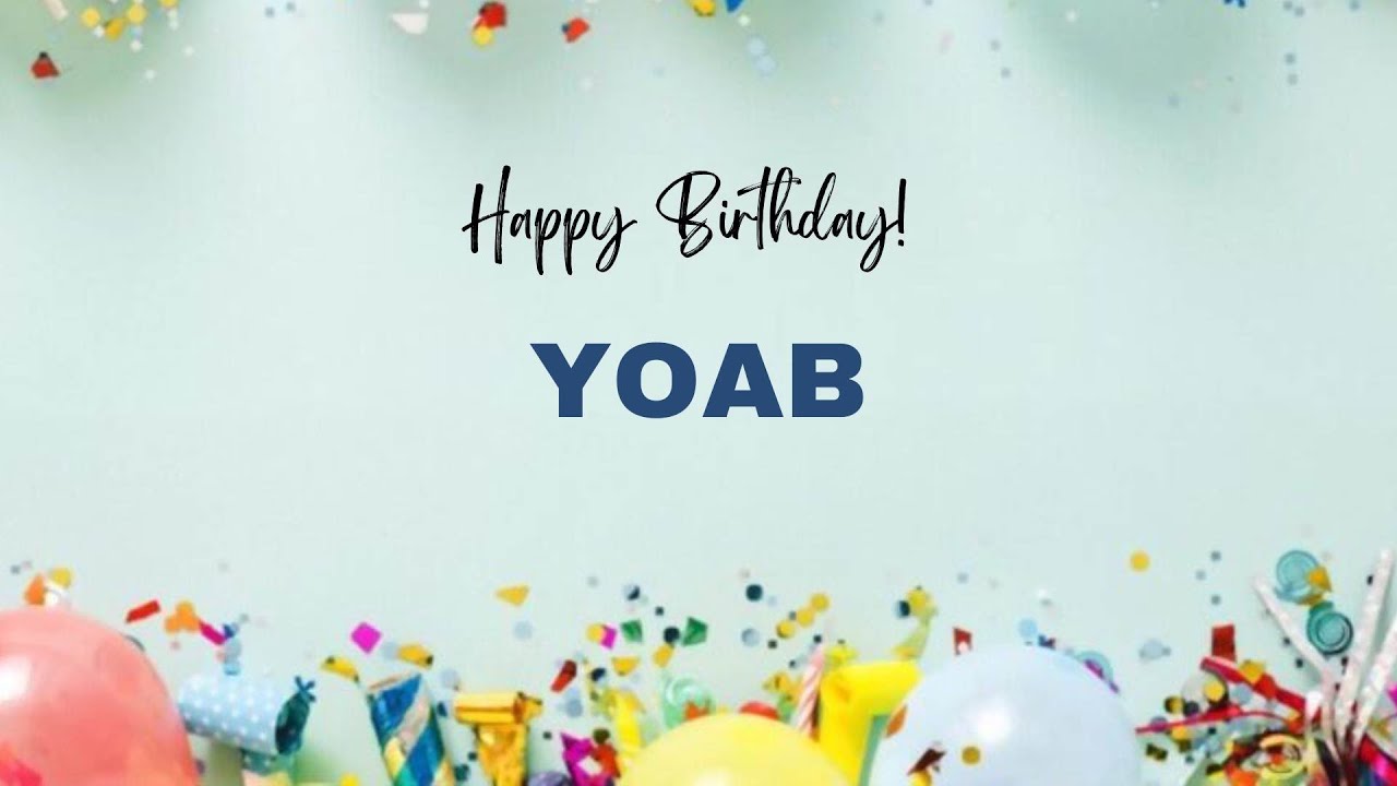 YOAB Birthday Song – Happy Birthday YOAB - YouTube