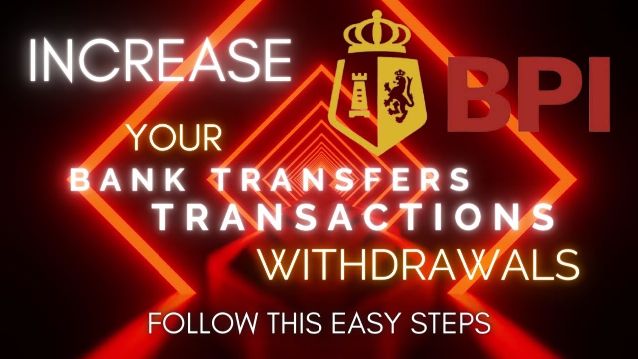 How to INCREASE your Withdrawal/Fund transfer Limits on BPI - YouTube