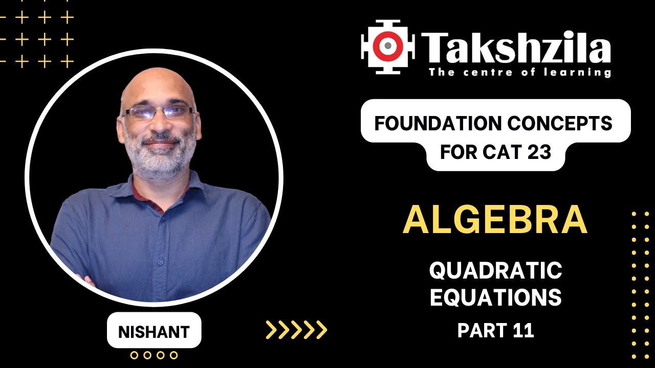Algebra | Quadratic equations - 11 | CAT 23 | Foundation Concepts # ...