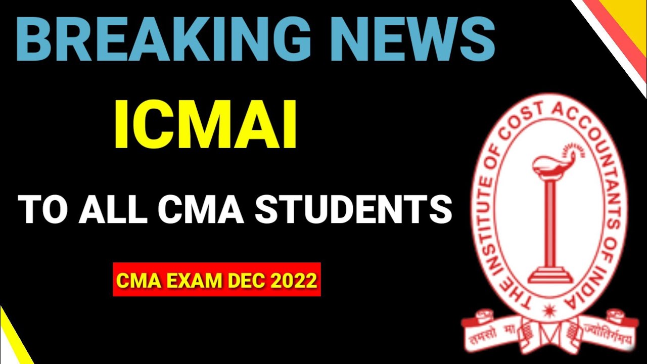 ICMAI Biggest Announcement To All CMA Student || CMA Exam December 2022 ...
