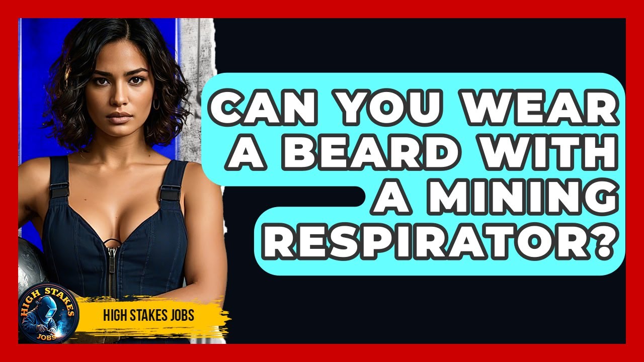 Can You Wear A Beard With A Mining Respirator? - High Stakes Jobs - YouTube